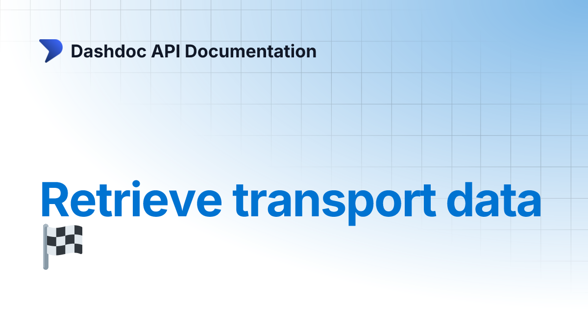 Retrieve transport data 🏁 | Dashdoc API Documentation