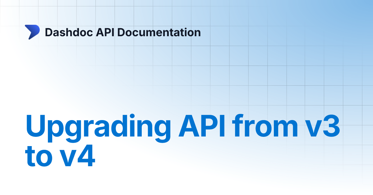 Upgrading API from v3 to v4 | Dashdoc API Documentation