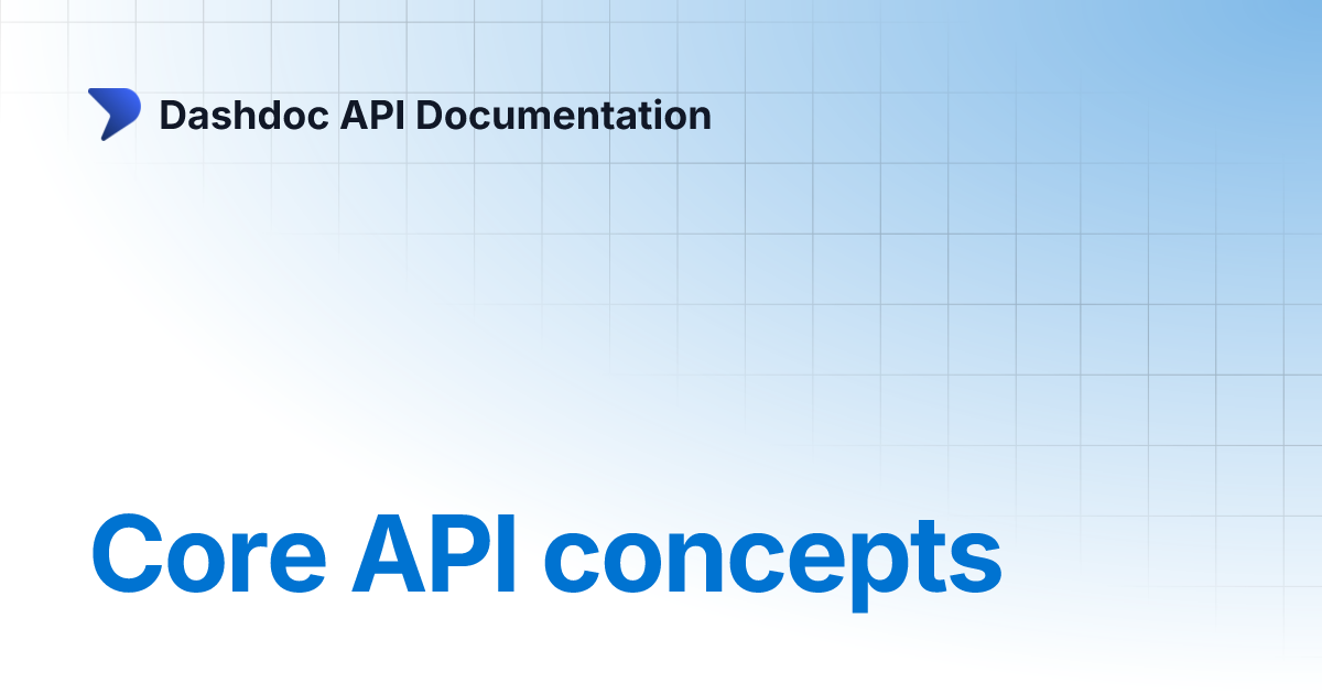 Core API concepts | Dashdoc API Documentation